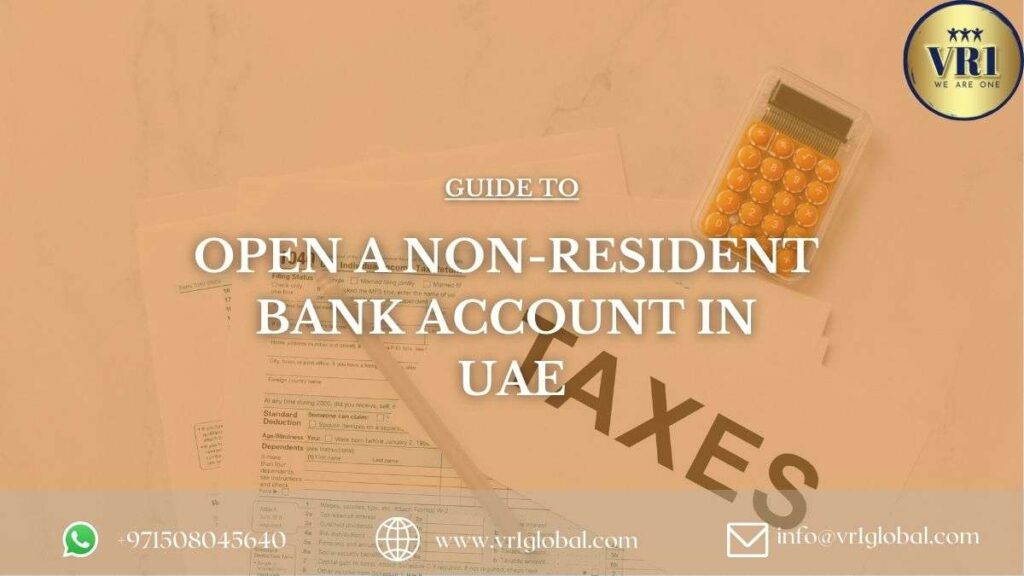 Guide to Opening a Non-Resident Bank Account in UAE - VR1 Global